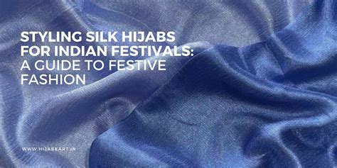 Styling Silk Hijabs For Indian Festivals A Guide To Festive Fashion