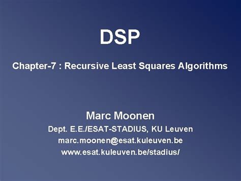 Dsp Chapter7 Recursive Least Squares Algorithms Marc Moonen