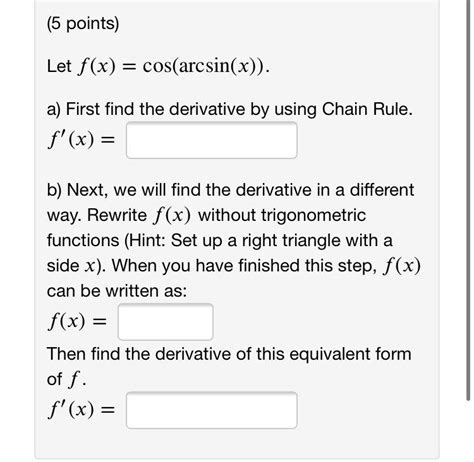 Solved Let F X Cos Arcsin X A First Find The Derivative