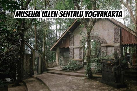 Museum Ullen Sentaulu Wisata Budaya Jawa Yang Tak Boleh Dilewatkan