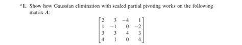 solved 1 show how gaussian elimination with scaled partial