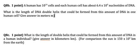 Solved Q8b 1 Point A Human Has 1014 Cells And Each Human Cell Has