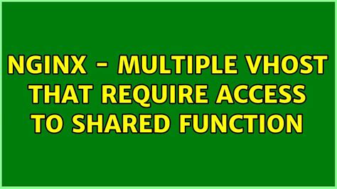 Nginx Multiple Vhost That Require Access To Shared Function 2 Solutions Youtube