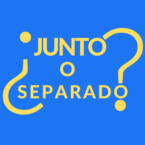 Junto O Separado BLOG DE LENGUA