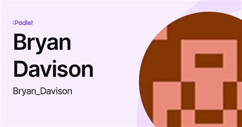 Bryan Davison Bryan Davison Profile Padlet
