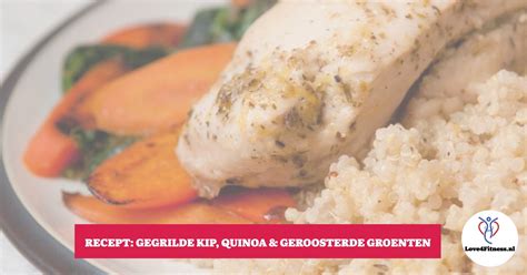 Recept Gegrilde Kipfilet Met Quinoa En Geroosterde Groenten
