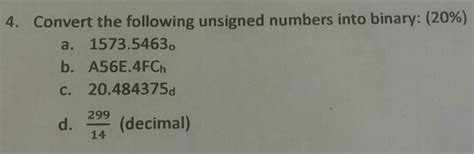 Solved Convert The Following Unsigned Numbers Into Binary