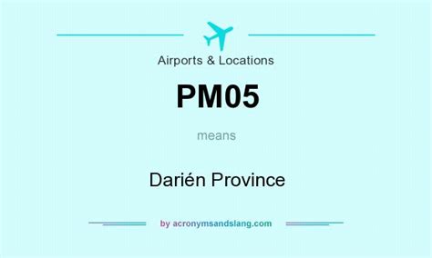What does PM05 mean? - Definition of PM05 - PM05 stands for Darién ...