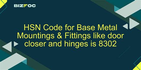 Hsn Code And Gst Rates For Base Metal Mountings And Fittings Like Door Closer And Hinges 8302