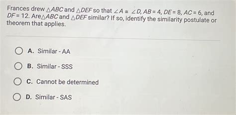 solved frances drew abc and def so that ∠ a≌ ∠ d ab 4 de 8 ac 6