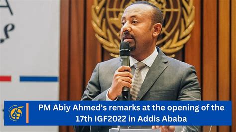 Pm Abiy Ahmed S Remarks At The Opening Of The 17th Igf2022 In Addis