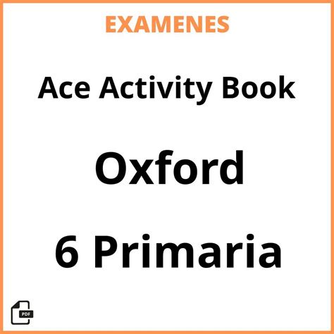 Examenes Pdf Ace Activity Book 6 Primaria Oxford Resueltos 2026