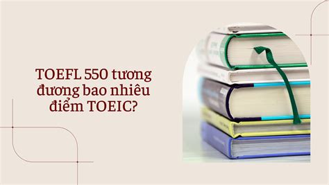 Toefl 550 Tương đương Bao Nhiêu điểm Toeic