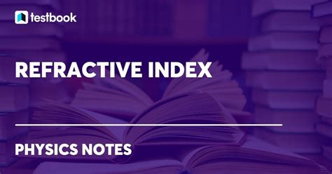 Refractive Index Definition Formula Absolute And Relative Index