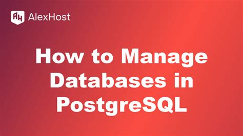 How To Manage Databases In Postgresql ⋆ Alexhost Srl