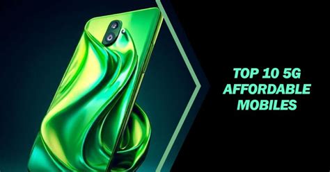top 10 5g affordable mobiles worldwide boomi techie