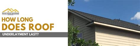 How Long Does Roof Underlayment Last Roofing Contractors Houston