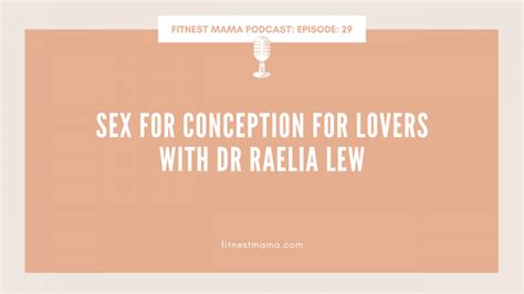 Sex For Conception With Dr Raelia Lew Fitnest Mama