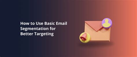 How To Use Basic Email Segmentation For Better Targeting Devrix