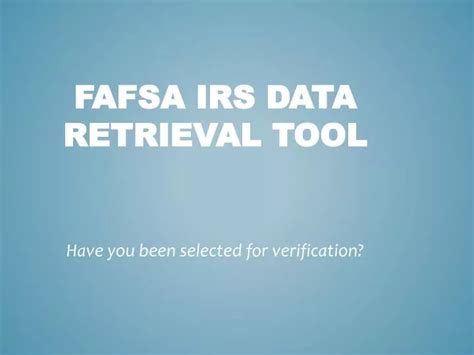 Ppt Fafsa Irs Data Retrieval Tool Powerpoint Presentation Free Download Id 1698335