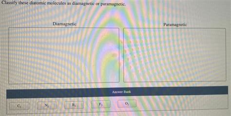 Solved Classify These Diatomic Molecules As Diamagnetic Or