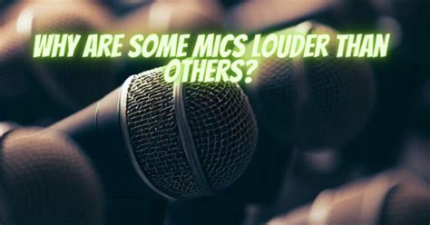 Why Are Some Mics Louder Than Others All For Turntables