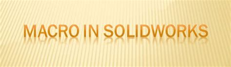 Design Tech Academy Macro Api In Solidworks