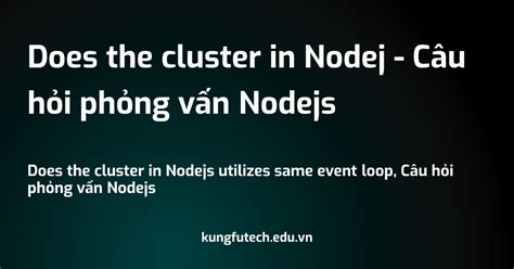 Does The Cluster In Nodej Câu Hỏi Phỏng Vấn Nodejs