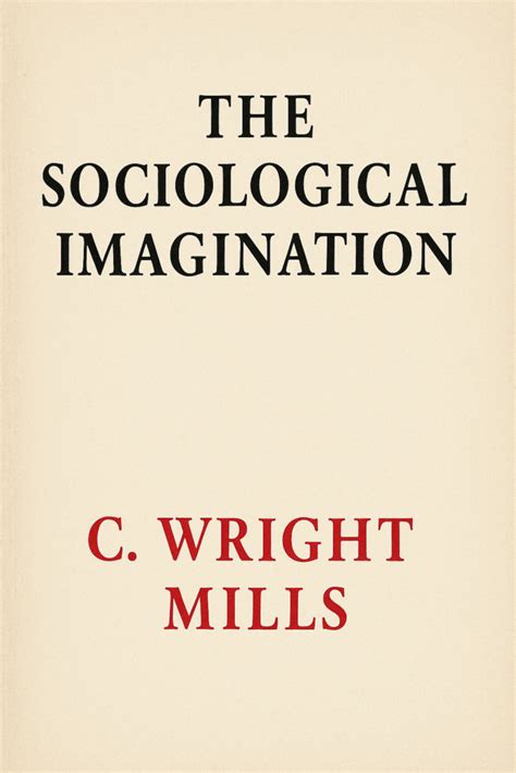 The Sociological Imagination C Wright Mills 1959 Book Summary