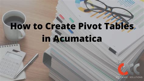 How To Create Pivot Tables In Acumatica Acc Software Solutions