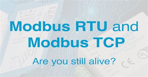 Modbus Rtu And Modbus Tcp Are You Still Alive Grid Connect