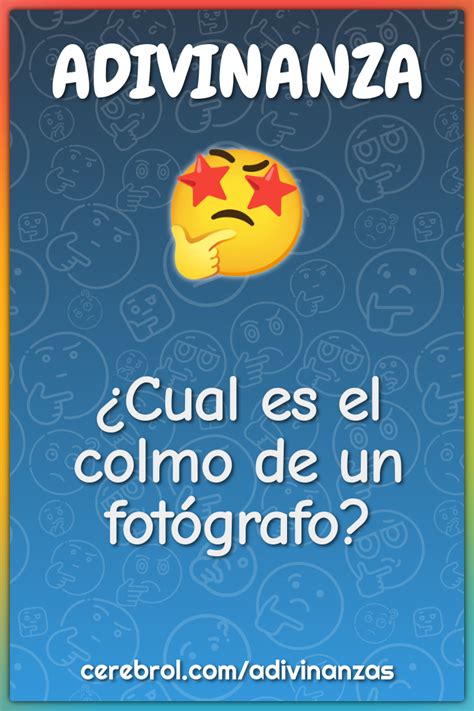 Cual es el colmo de un fotógrafo Adivinanza Respuesta Cerebrol