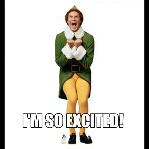 Im So Excited Memes Imgflip