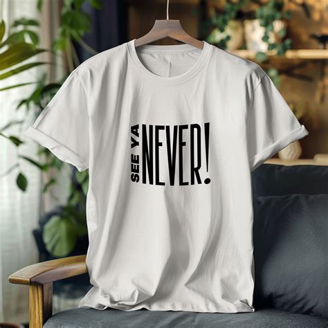 Unique Typography Design On Garment Dyed T Shirt See Ya Never Unisex