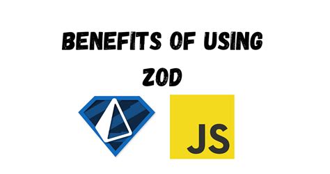 Benefits Of Using Zod In Javascript By Brian Ridolce Javascript In Plain English