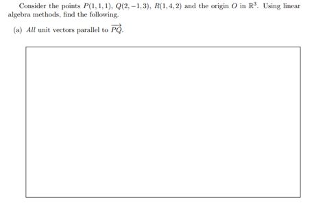 Solved Consider the points P(1,1,1), Q(2,-1,3), R(1,4, 2) | Chegg.com