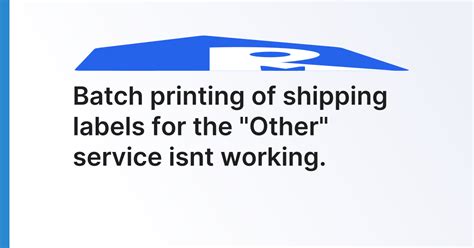 Batch Printing Of Shipping Labels For The Other Service Isnt Working