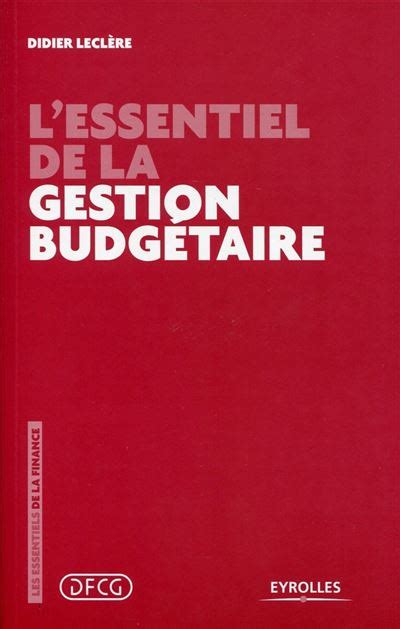 Lessentiel De La Gestion Budgétaire Broché Didier Leclère Achat