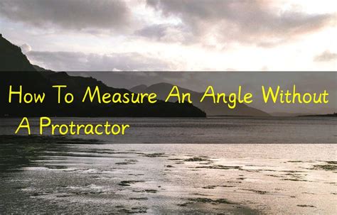 How To Measure An Angle Without A Protractor