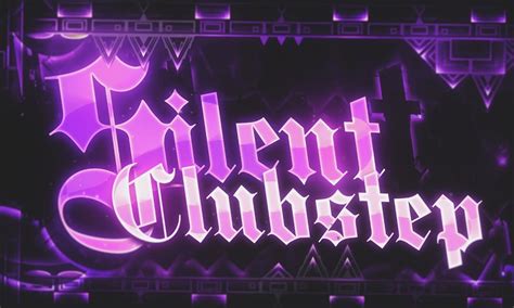 Geometry Dash Silent Clubstep