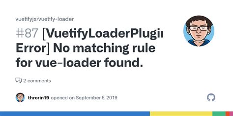 VuetifyLoaderPlugin Error No Matching Rule For Vue Loader Found Issue Vuetifyjs