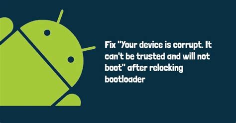 fix your device is corrupt it can t be trusted and will not boot