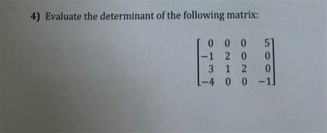 Solved Evaluate The Determinant Of The Following Chegg