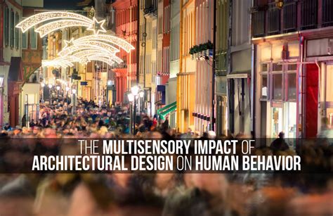 The Multisensory Impact Of Architectural Design On Human Behavior Rtf