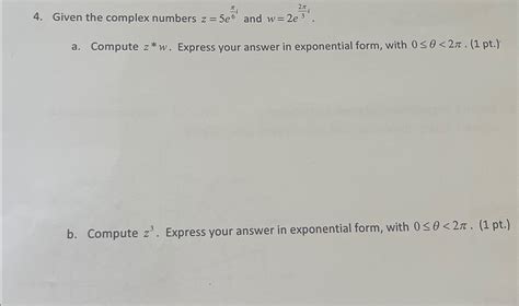 Solved Given The Complex Numbers Z5eπ6i ﻿and W2e2π3ia