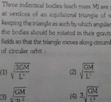 [answered] Three Indentical Bodies Each Mass M Are At Vertices Of An Kunduz