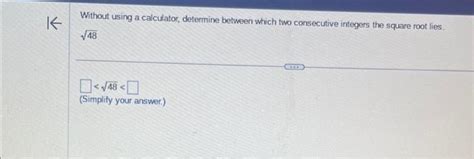Solved Without Using A Calculator Determine Between Which