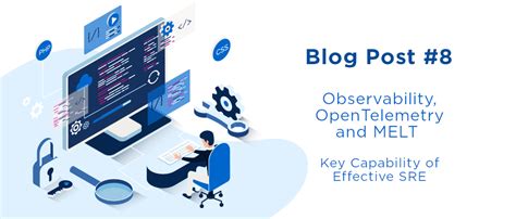 Effective Sre Key Capabilities Observability Opentelemetry And Melt