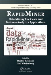 RapidMiner Data Mining Use Cases And Business Analytics Applications