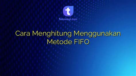 Cara Menghitung Menggunakan Metode Fifo